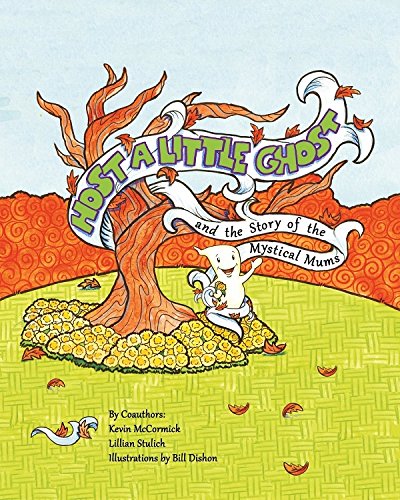 Host a Little Ghost: Story of the Mystical Mums: McCormick, Kevin ...