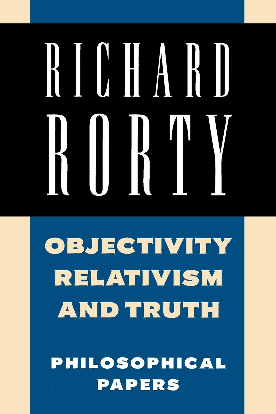 Objectivity, Relativism, and Truth: Philosophical Papers (Richard Rorty ...