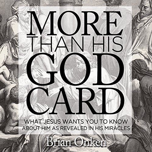 More Than His God Card: What Jesus Wants You to Know About Him as ...