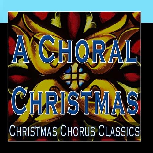 Amazon.com: A Choral Christmas (Christmas Chorus Classics): CDs & Vinyl