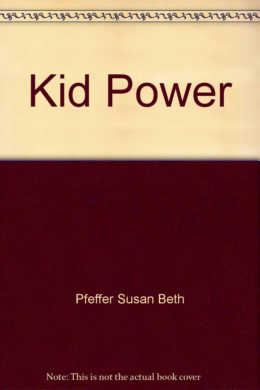 Kid Power: Pfeffer, Susan Beth: 9780590410038: Amazon.com: Books