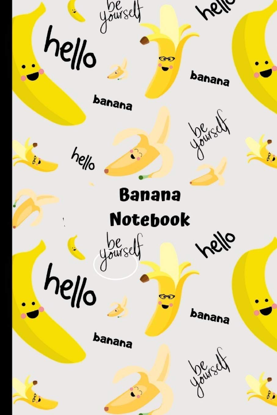 Banana Notebook: Novelty Kawaii Notebook Hello Be Yourself Gift - Small ...