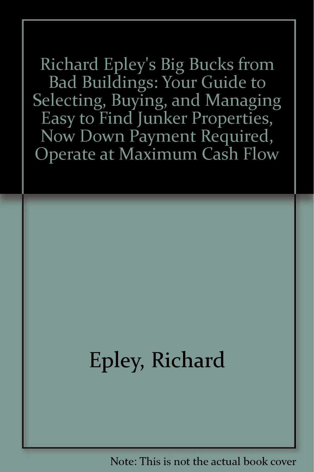 Big bucks from bad buildings: Epley, Richard: Amazon.com: Books