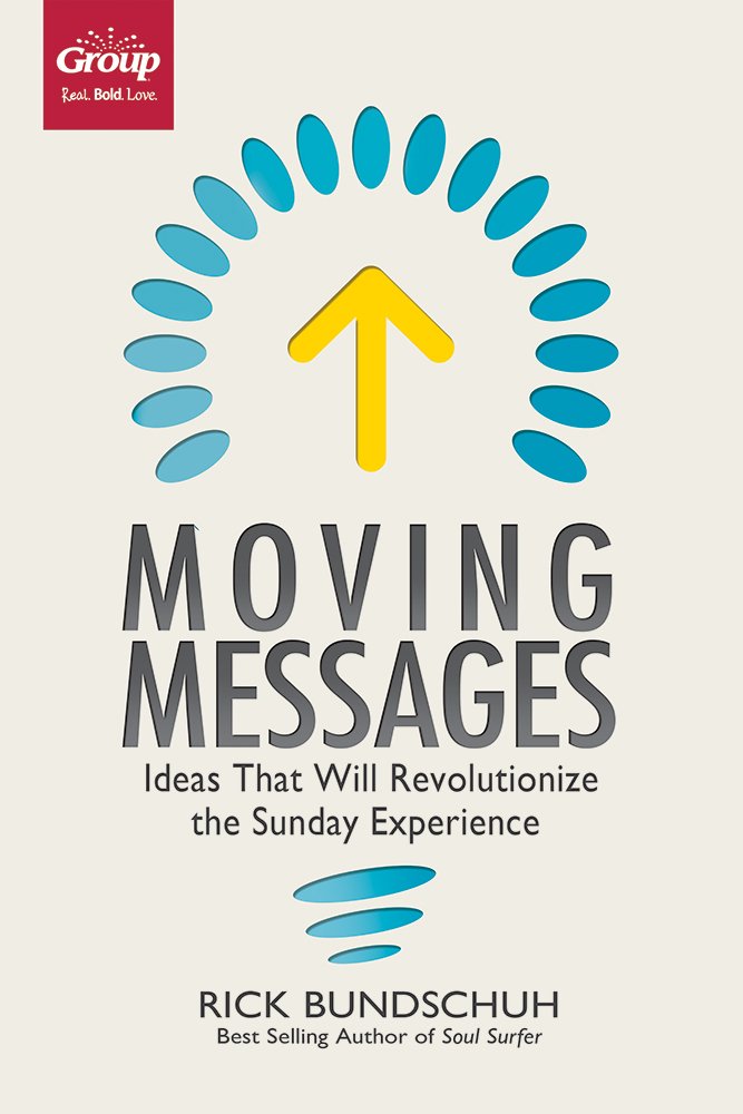 Moving Messages: Ideas That Will Revolutionize the Sunday Experience ...