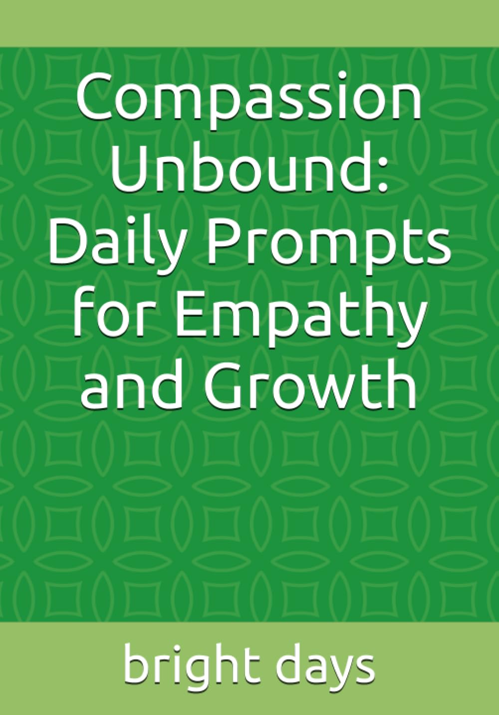 Amazon.com: Compassion Unbound: Daily Prompts for Empathy and Growth ...