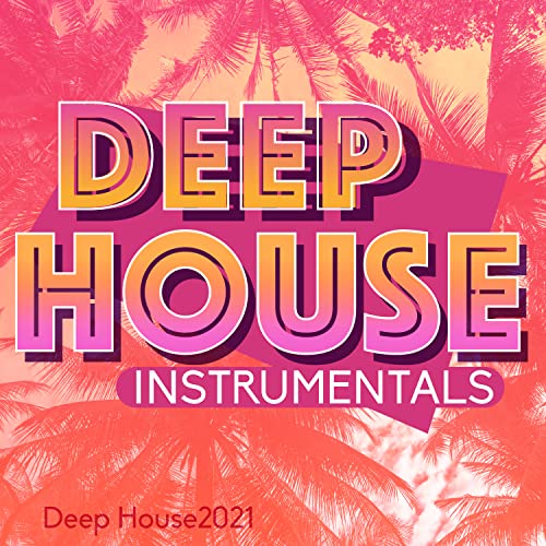 Amazon.com: Deep House Instrumentals : Deep House2021: Digital Music
