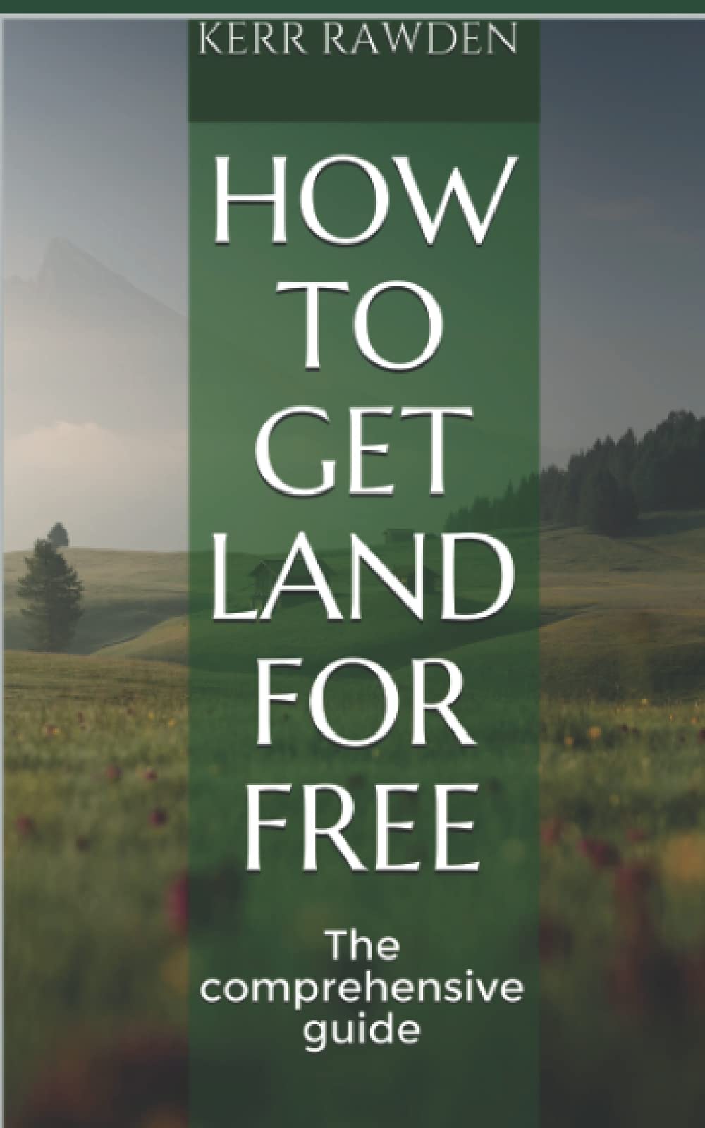How to get land for free: The comprehensive guide: Rawden, Kerr ...
