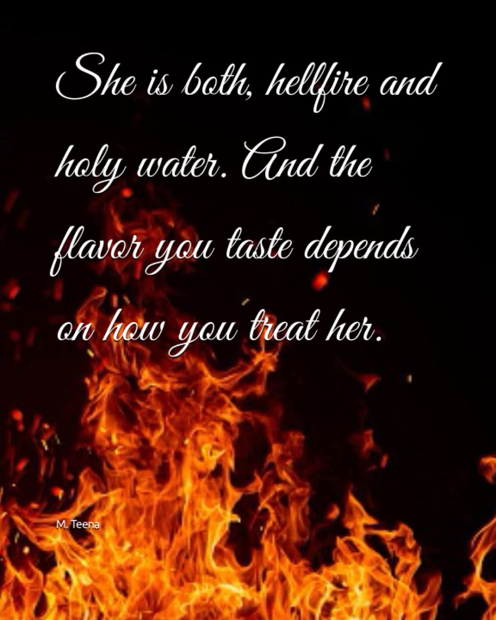 She is both, hellfire and holy water. And the flavor you taste depends ...