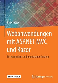 Webanwendungen mit ASP.NET MVC und Razor: Ein kompakter und praxisnaher Einstieg : Steyer, Ralph ...