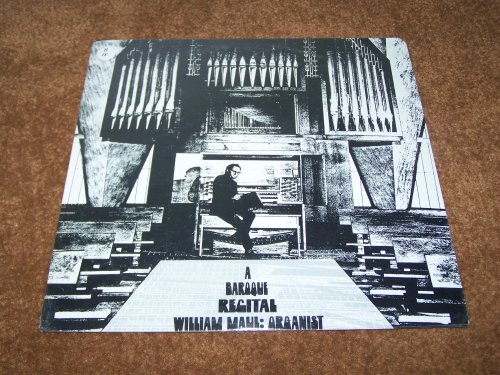 A BAROQUE RECITAL. WILLIAM MAUL; ORGANIST - Amazon.com Music