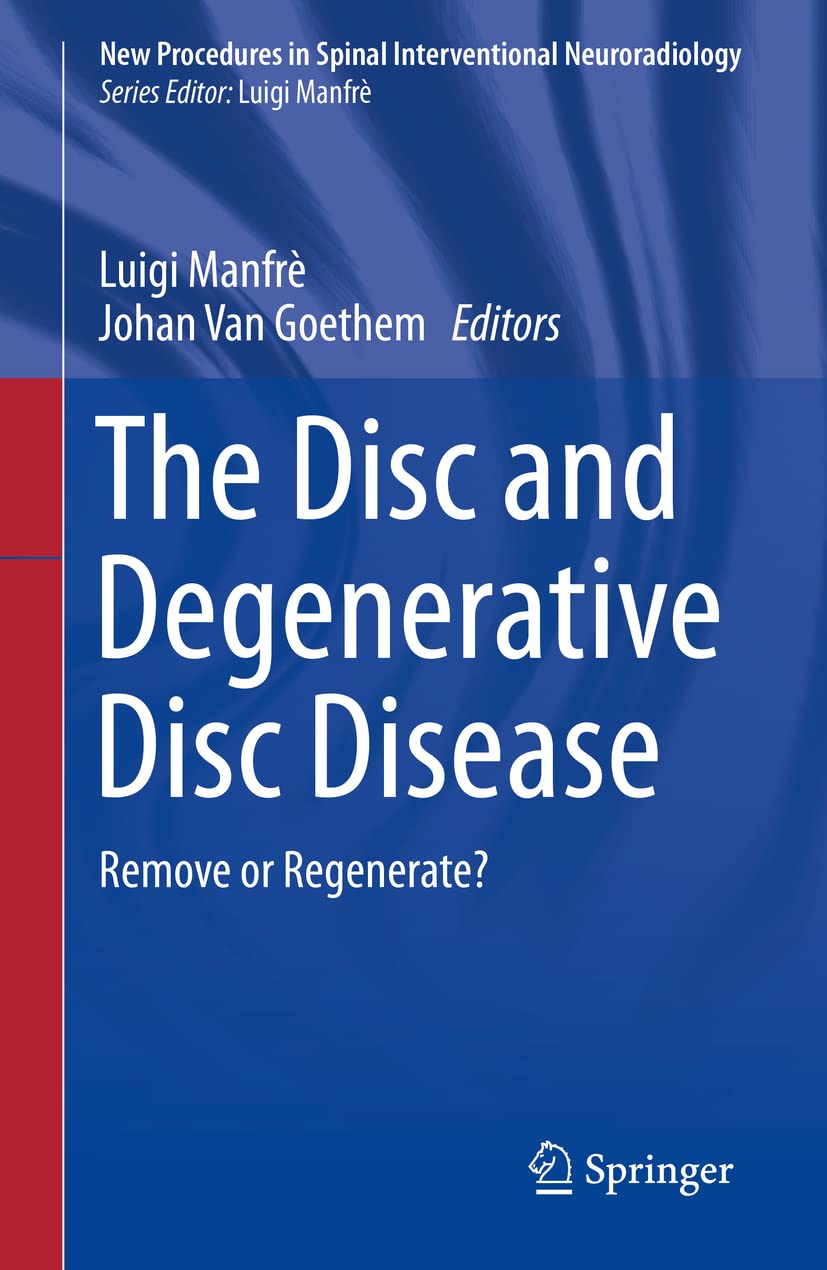 The Disc and Degenerative Disc Disease: Remove or Regenerate? (New ...