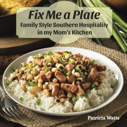 Fix Me A Plate: Family Style Southern Hospitality in my Mom's Kitchen ...