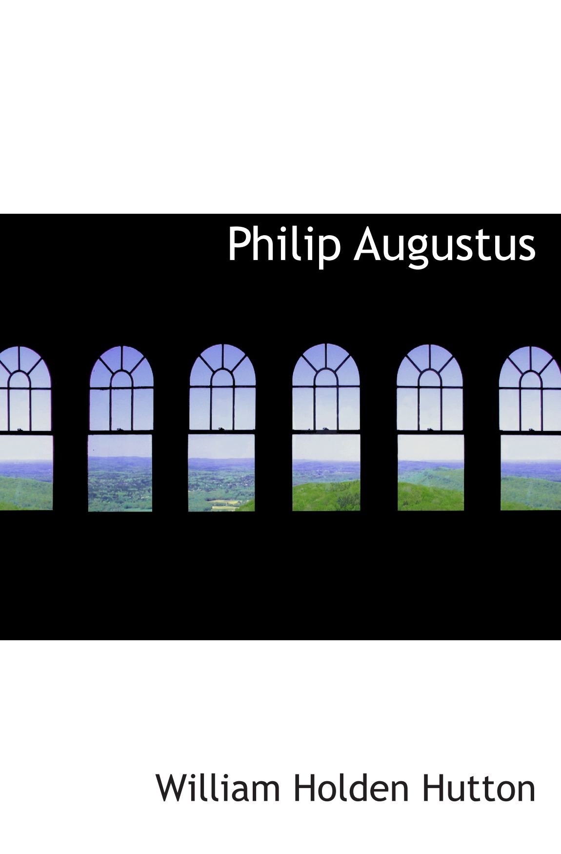 Amazon.co.jp: Philip Augustus : Hutton, William Holden: 洋書