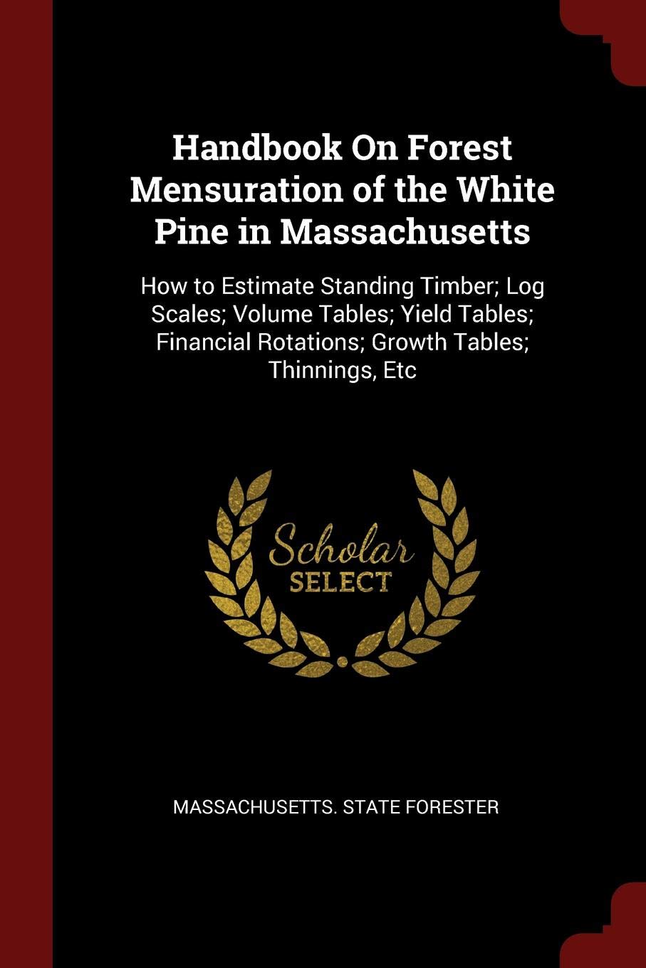 Buy Handbook on Forest Mensuration of the White Pine in Massachusetts ...