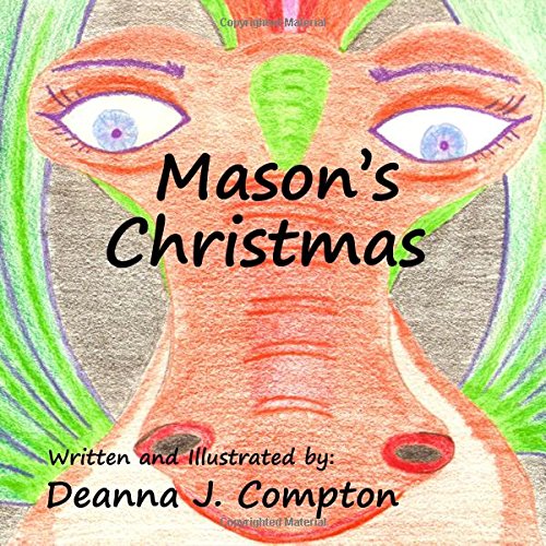 Mason's Christmas (Mason the Dragon): Compton, Deanna J.: 9780991475599 ...