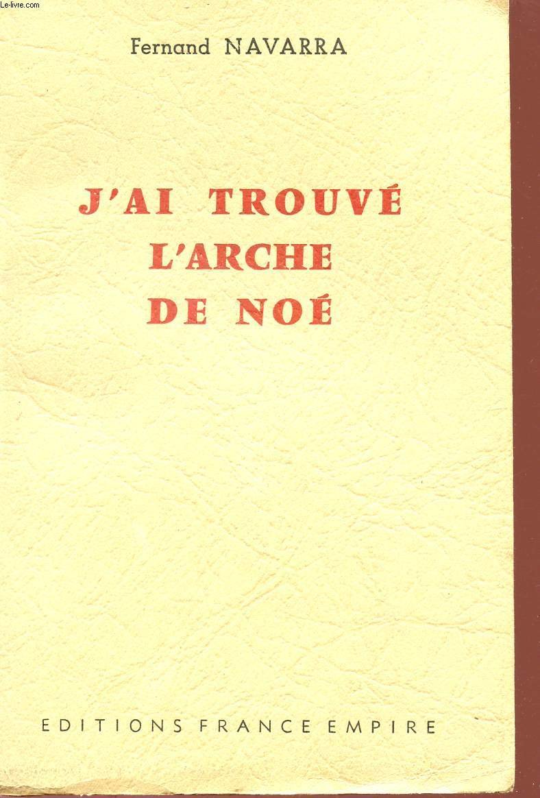 Amazon.fr - J'AI TROUVE L'ARCHE DE NOE. - NAVARRA FERNAND - Livres