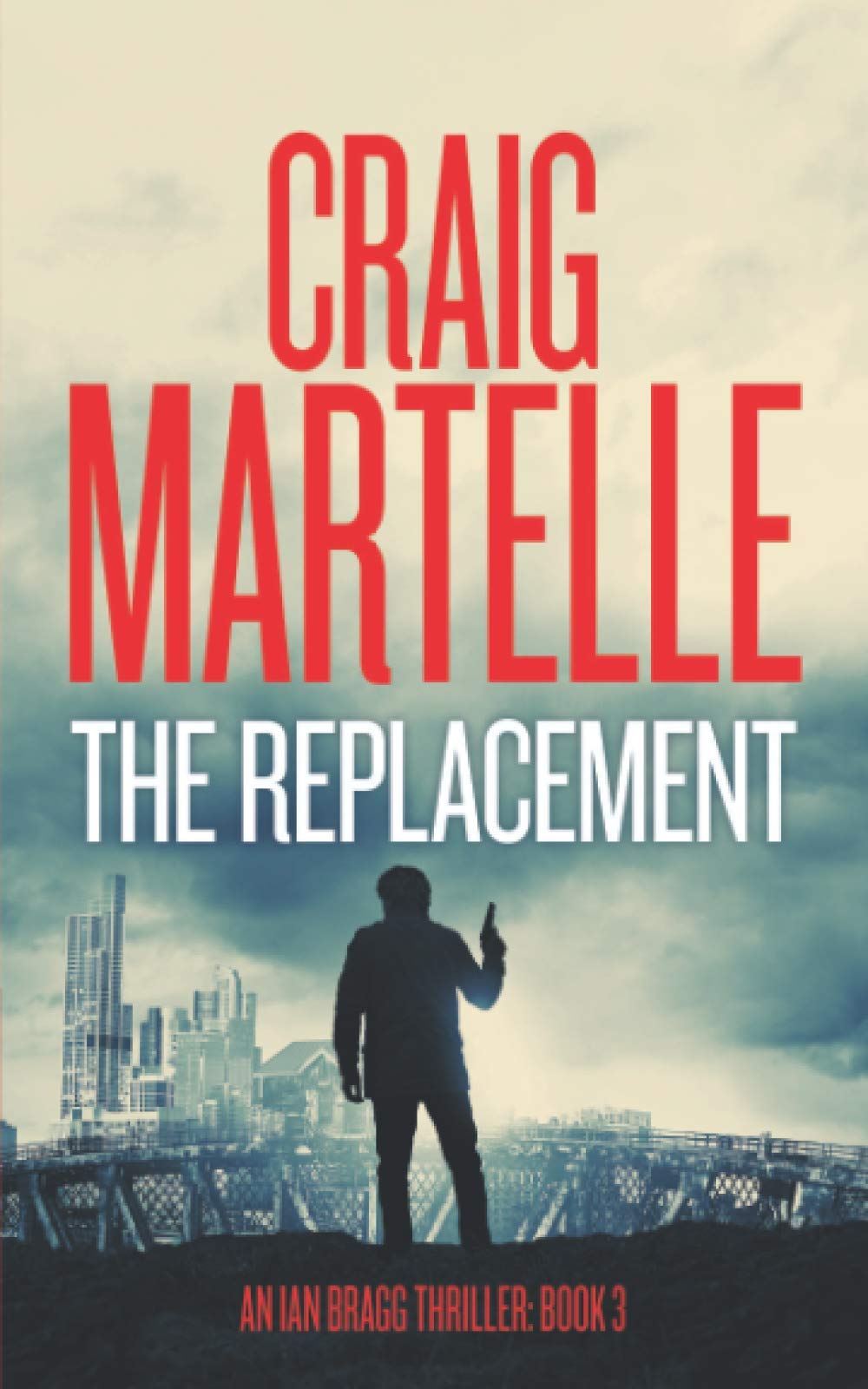 The Replacement (Ian Bragg Thriller): Martelle, Craig: 9781953062116 ...
