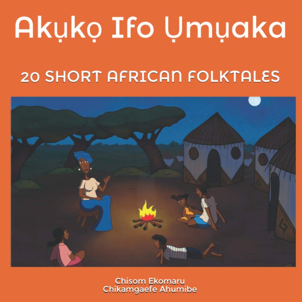 AKUKO IFO UMUAKA: 20 SHORT AFRICAN FOLKTALES: Ahumibe MBA, Mrs ...