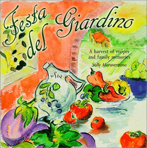 Festa del Giardino; A harvest of recipes and family memories by Sally ...