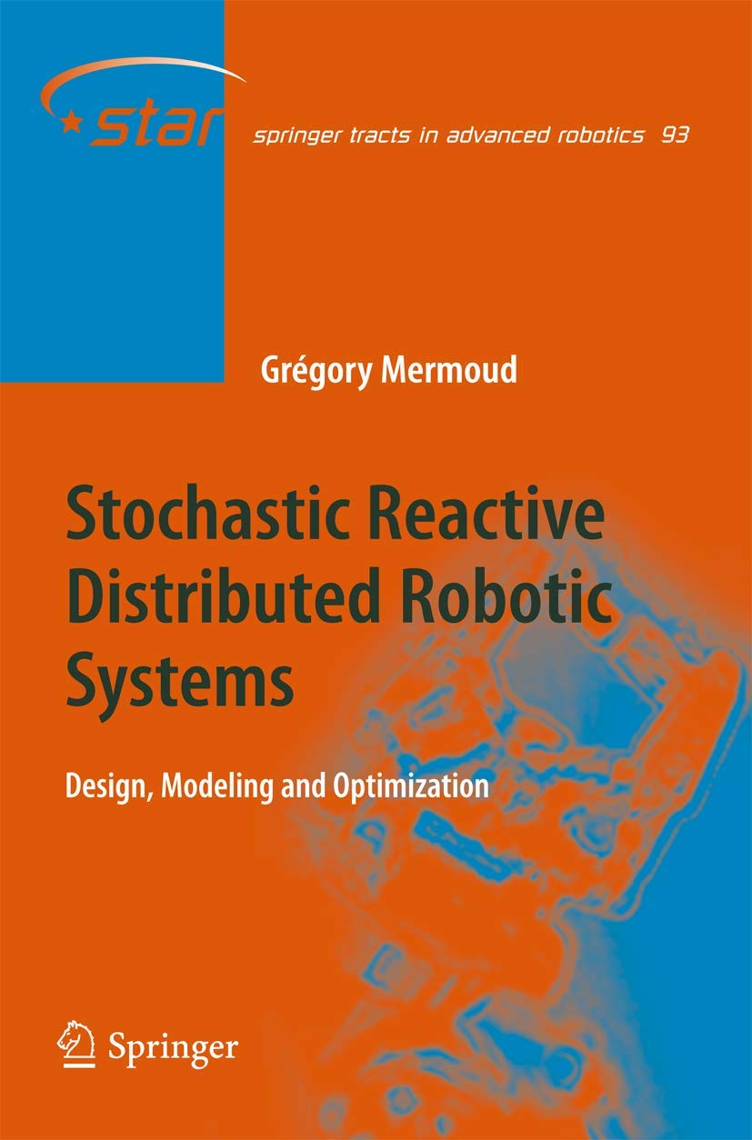 Stochastic Reactive Distributed Robotic Systems Design Modeling And Optimization Springer