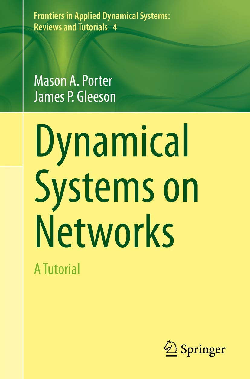Dynamical Systems on Networks: A Tutorial (Frontiers in Applied ...