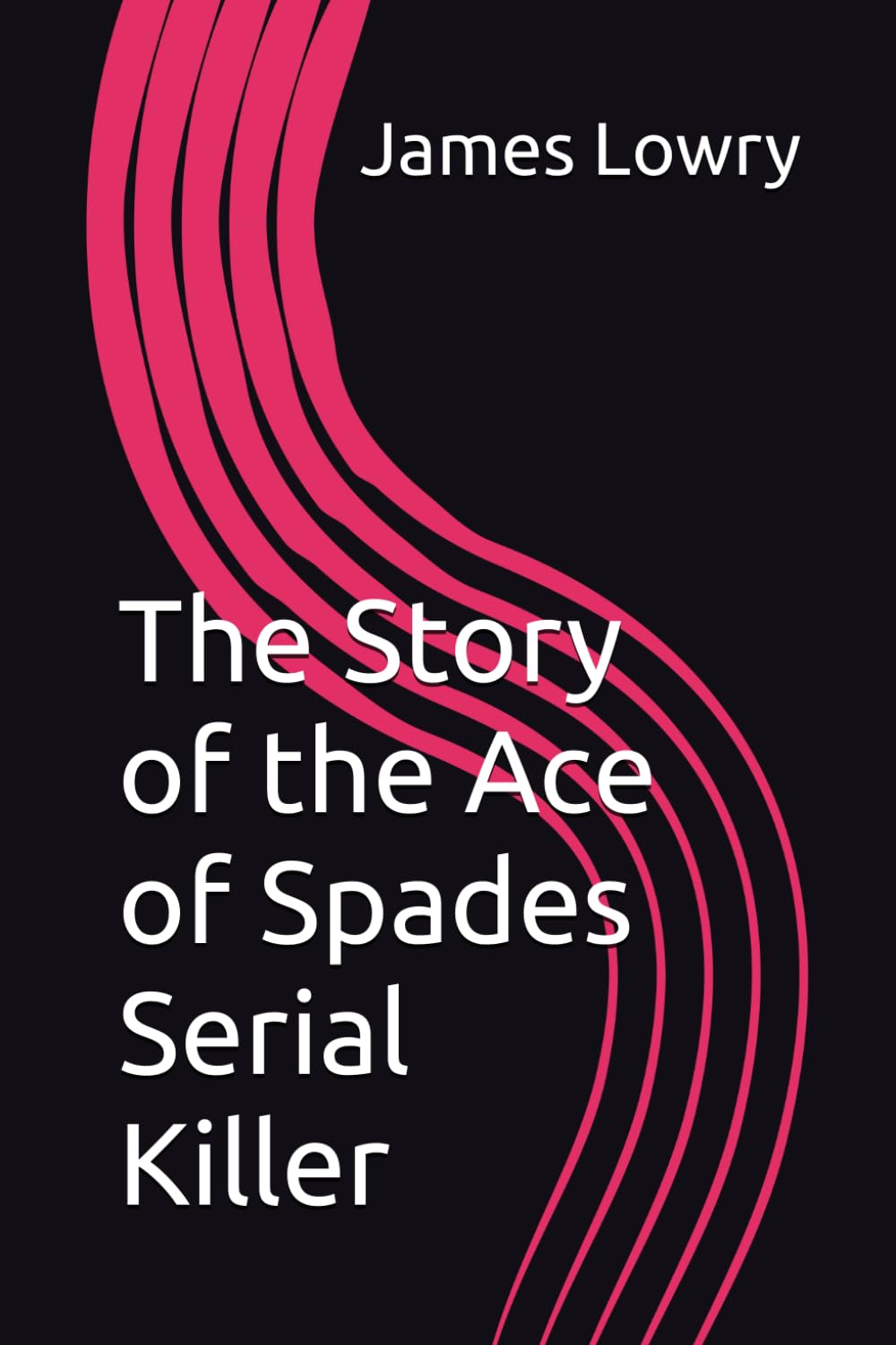 The Story of the Ace of Spades Serial Killer: Lowry, James ...
