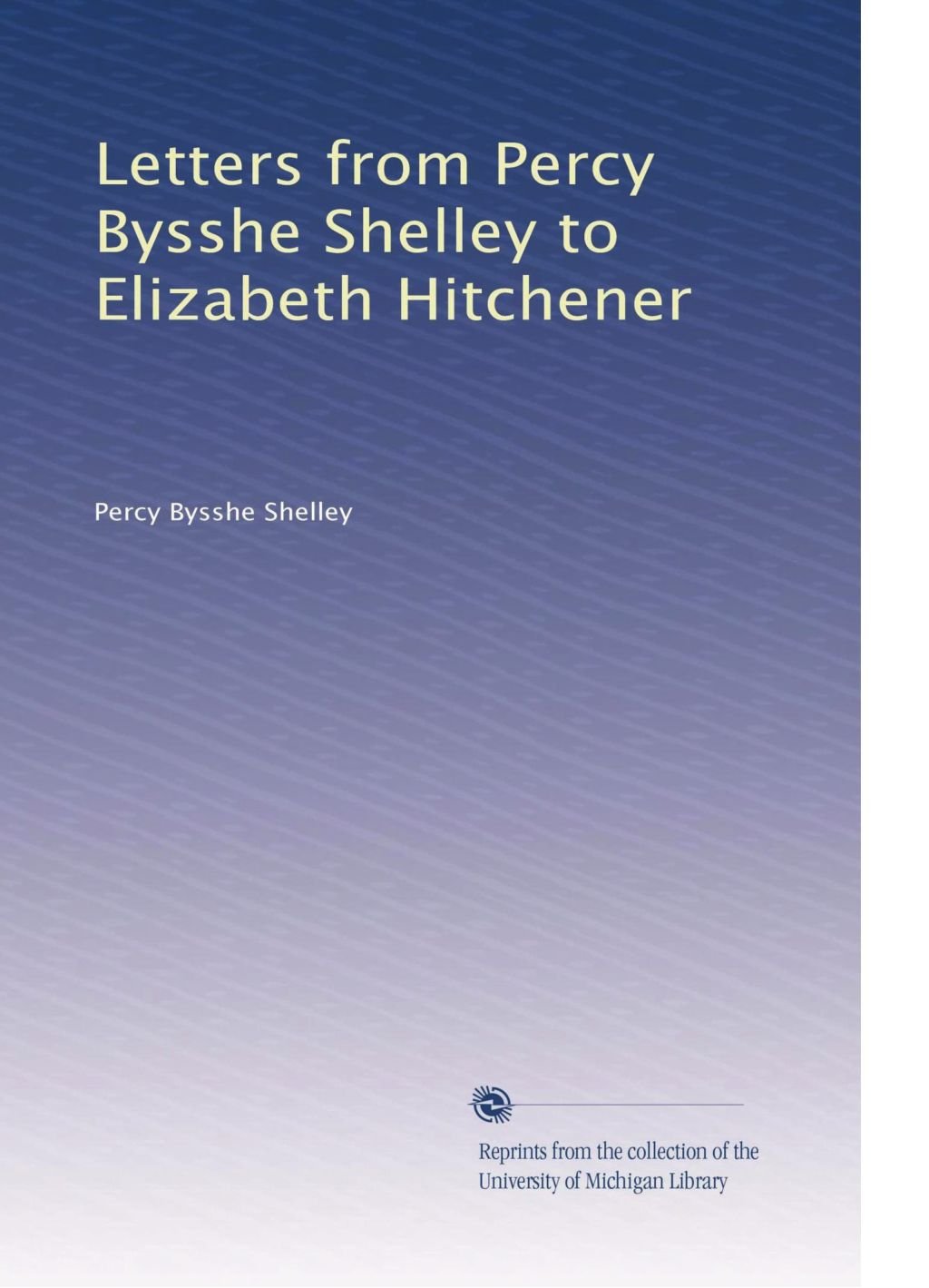 Letters from Percy Bysshe Shelley to Elizabeth Hitchener : Amazon.in: Books