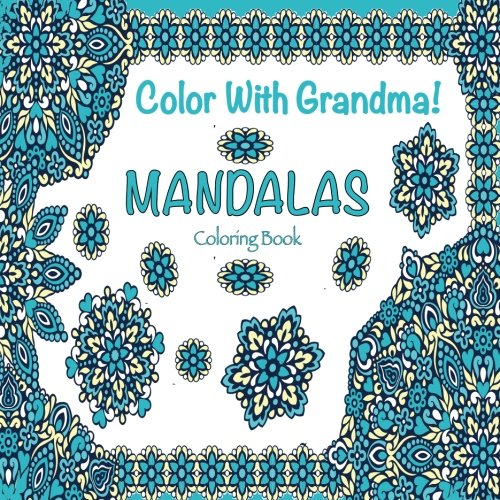 Amazon.com: Color With Grandma! Mandalas Coloring Book: 9781548756178 ...