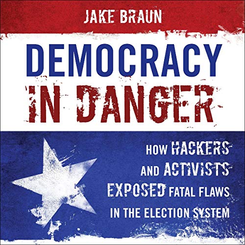 Amazon.com: Democracy in Danger: How Hackers and Activists Exposed ...