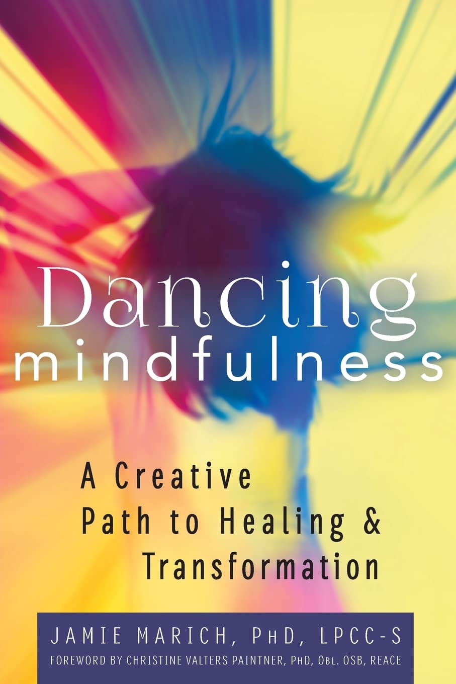 Dancing Mindfulness: A Creative Path to Healing and Transformation ...