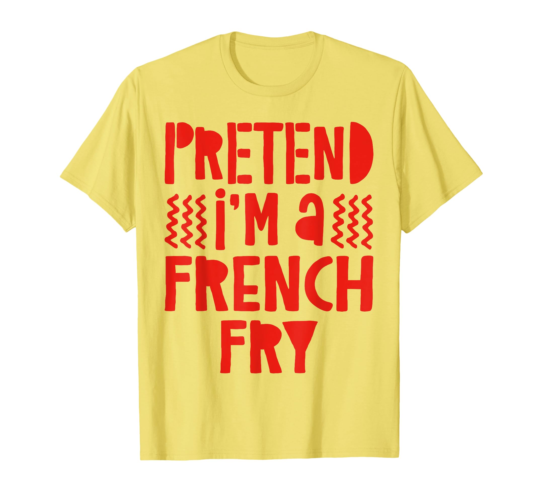 Amazon.com: Pretend I'm A French Fry T-Shirt French Fry Costume Shirt T ...