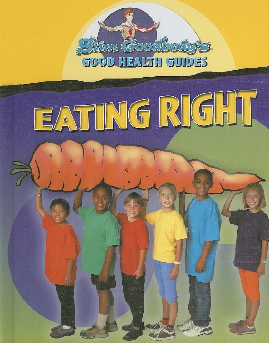 Eating Right (Slim Goodbody Good Health Guides): Goodbody, Slim ...