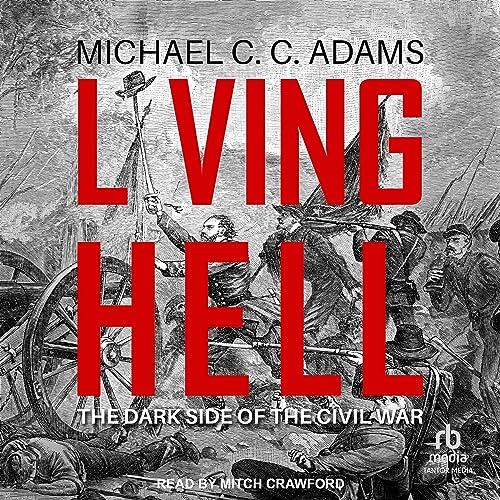 Amazon.com: Living Hell: The Dark Side of the Civil War (Audible Audio ...