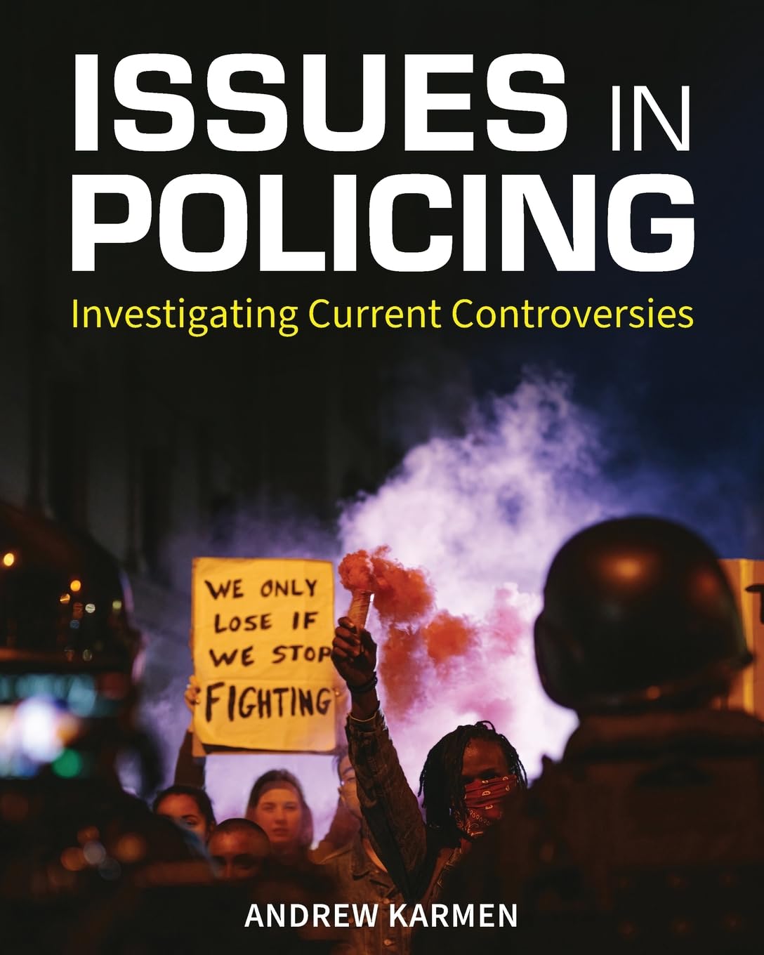 Issues in Policing: Investigating Current Controversies: Karmen, Andrew ...