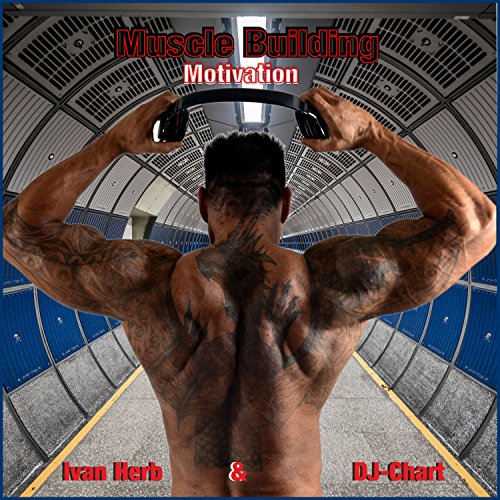 Amazon.com: Muscle Building Motivation : DJ-Chart & Ivan Herb: Digital ...