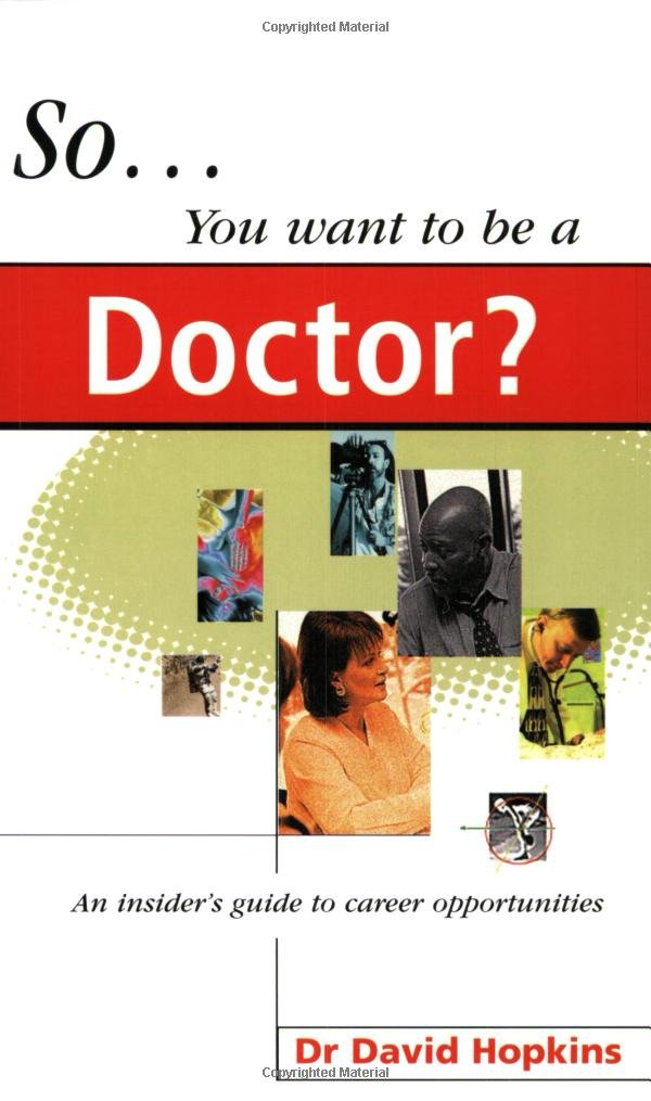 So You Want to be a Doctor? : Hopkins, David: Amazon.co.uk: Books