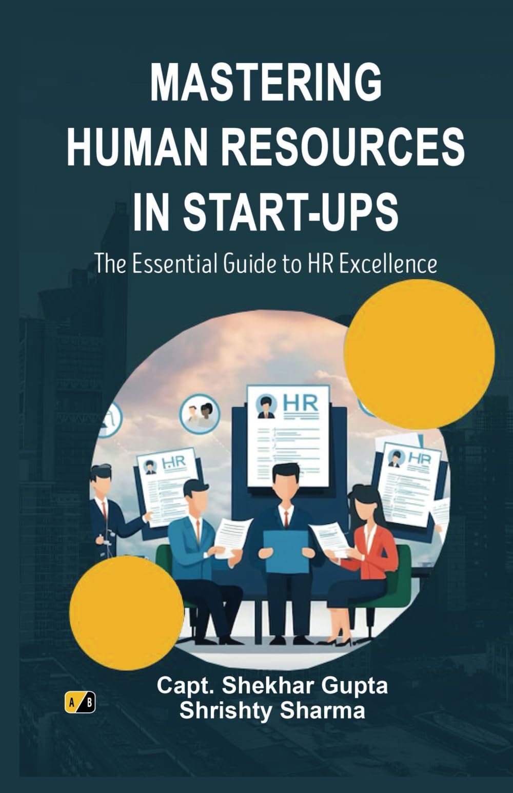 Buy MASTERING HUMAN RESOURCES MASTERING IN START-UPS: The Essential ...