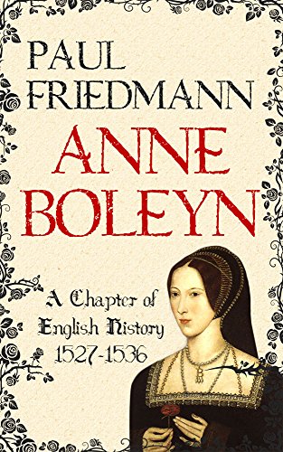 Amazon.com: Anne Boleyn (VOL. 1) A Chapter of English History, 1527 ...