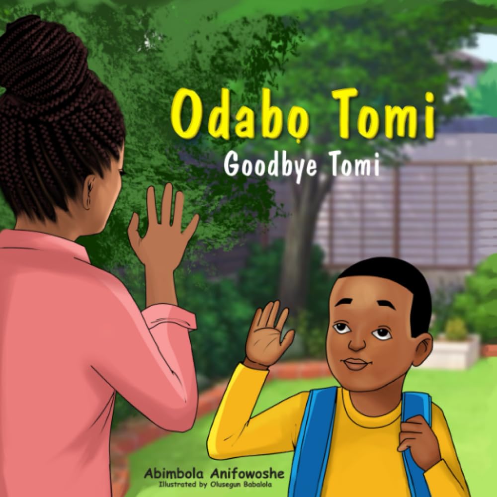 Odabo Tomi, Goodbye Tomi: A bilingual Yoruba/English picture book for ...