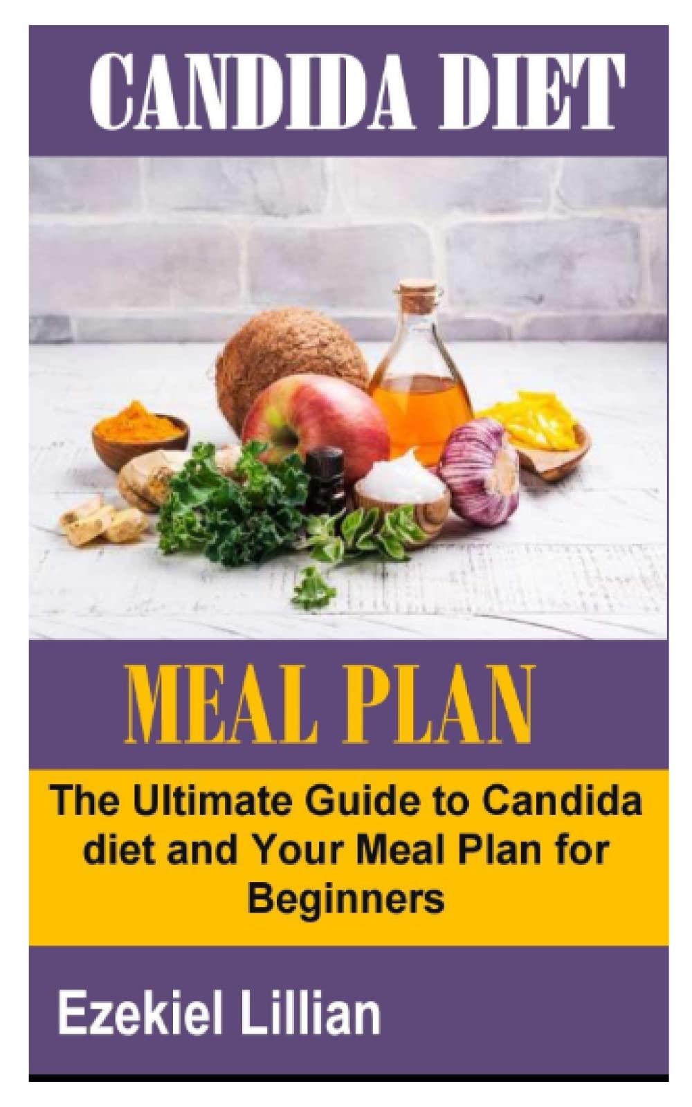 Buy Candida Diet Meal Plan: The Ultimate Guide to Candida diet and Your ...