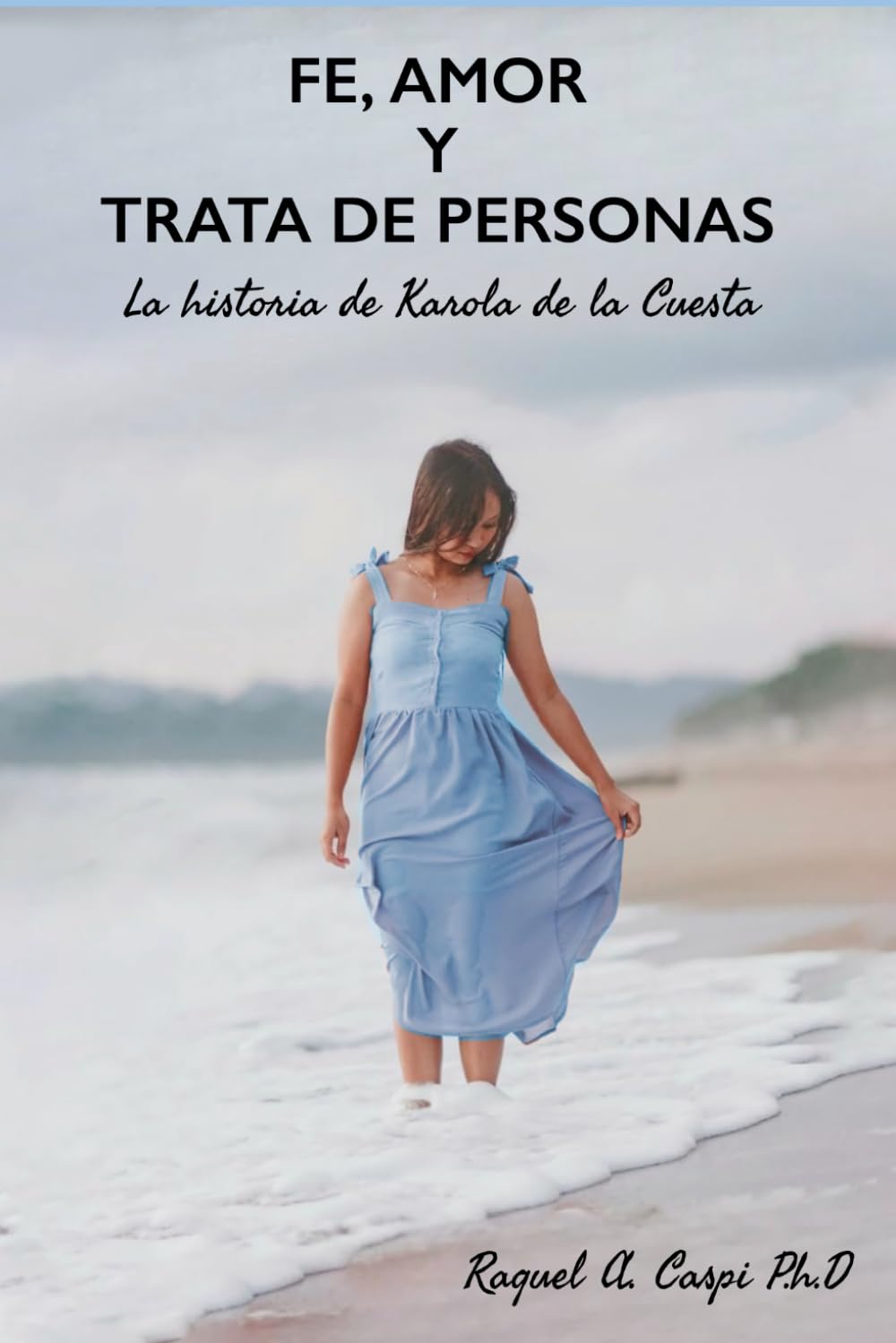 Fe, Amor, y Trata de Personas: La historia de Karola de la Cuesta ...