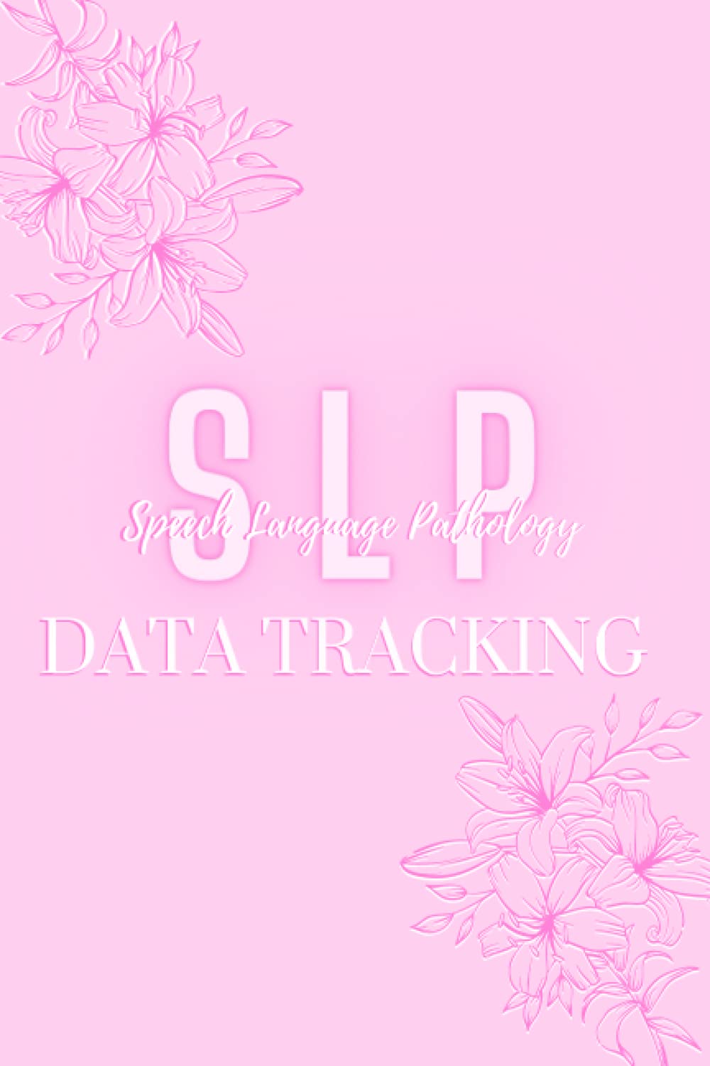 Speech Language Pathology: Data tracking notebook for the Speech ...