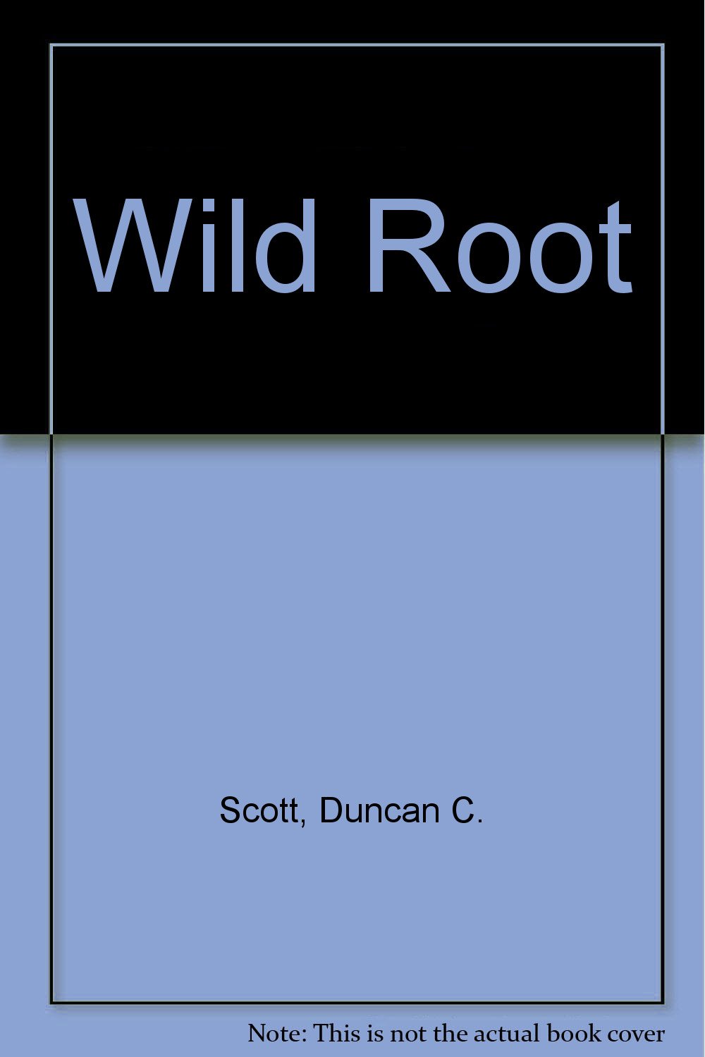 Wildroot: Scott, Duncan C.: 9780915175345: Amazon.com: Books