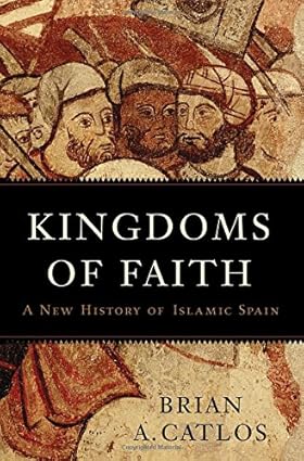 Kingdoms of Faith: A New History of... by Catlos, Brian A.
