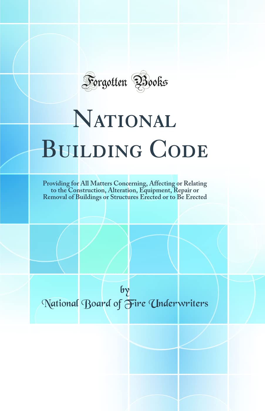 National Building Code: Providing for All Matters Concerning, Affecting ...