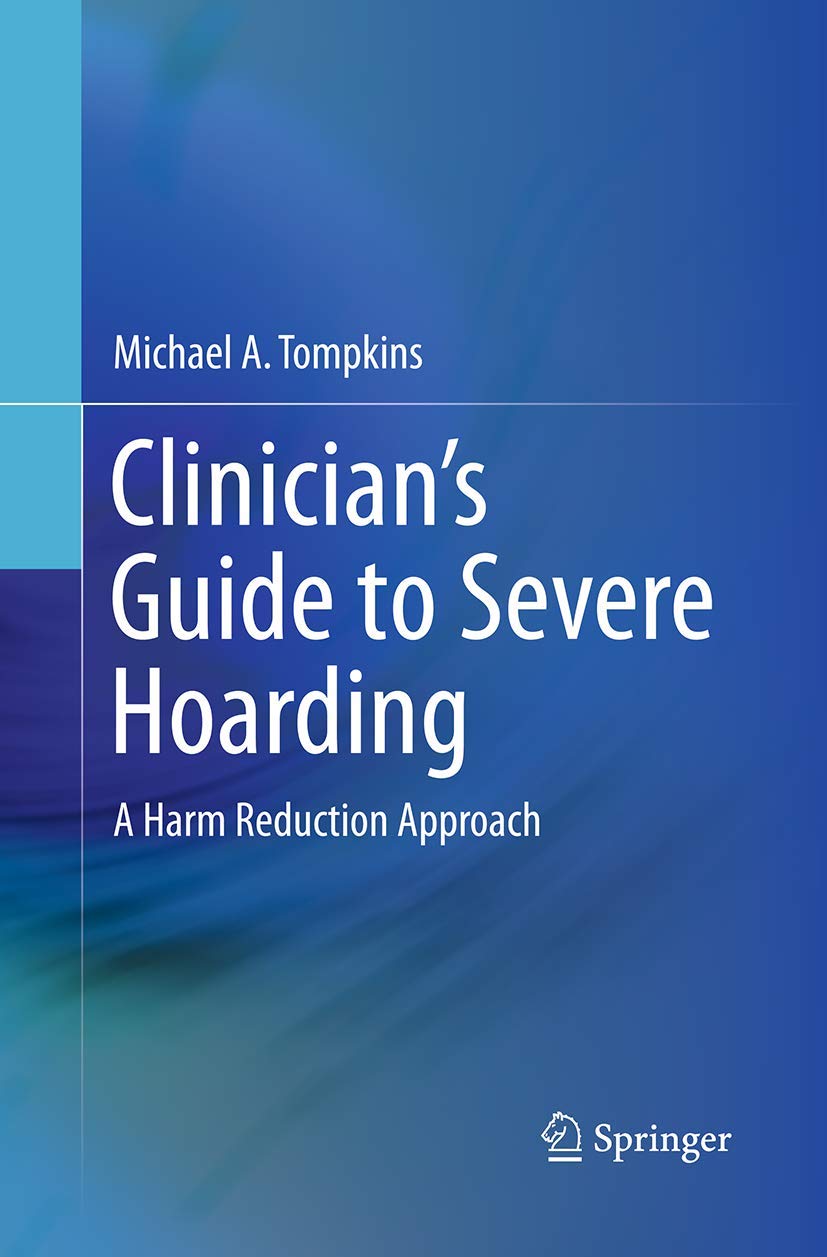 Clinician's Guide to Severe Hoarding: A Harm Reduction Approach ...