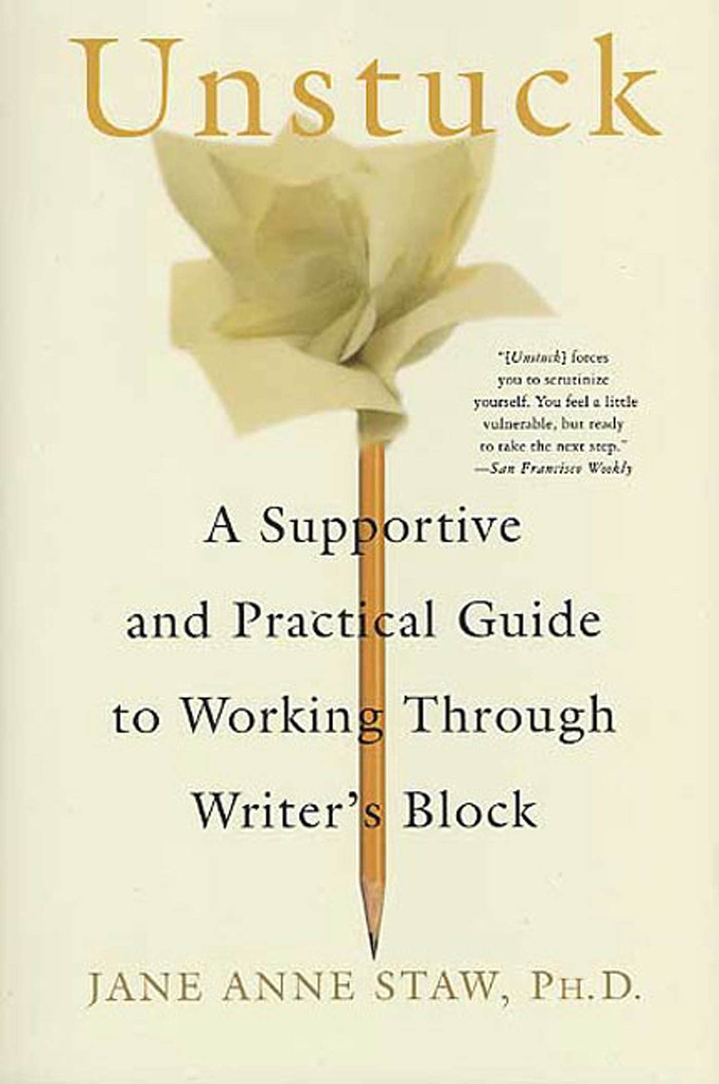 Unstuck: A Supportive and Practical Guide to Working Through Writer's ...
