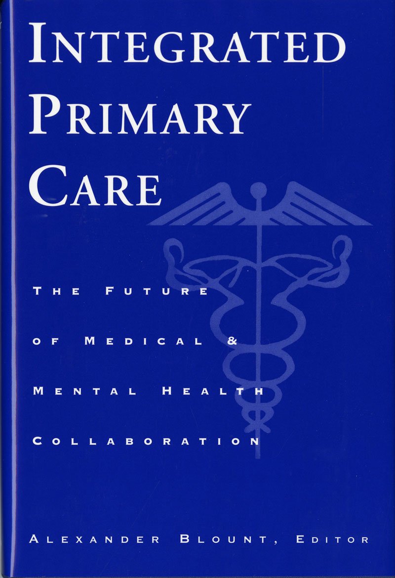 Integrated Primary Care: The Future of Medical and Mental Health ...