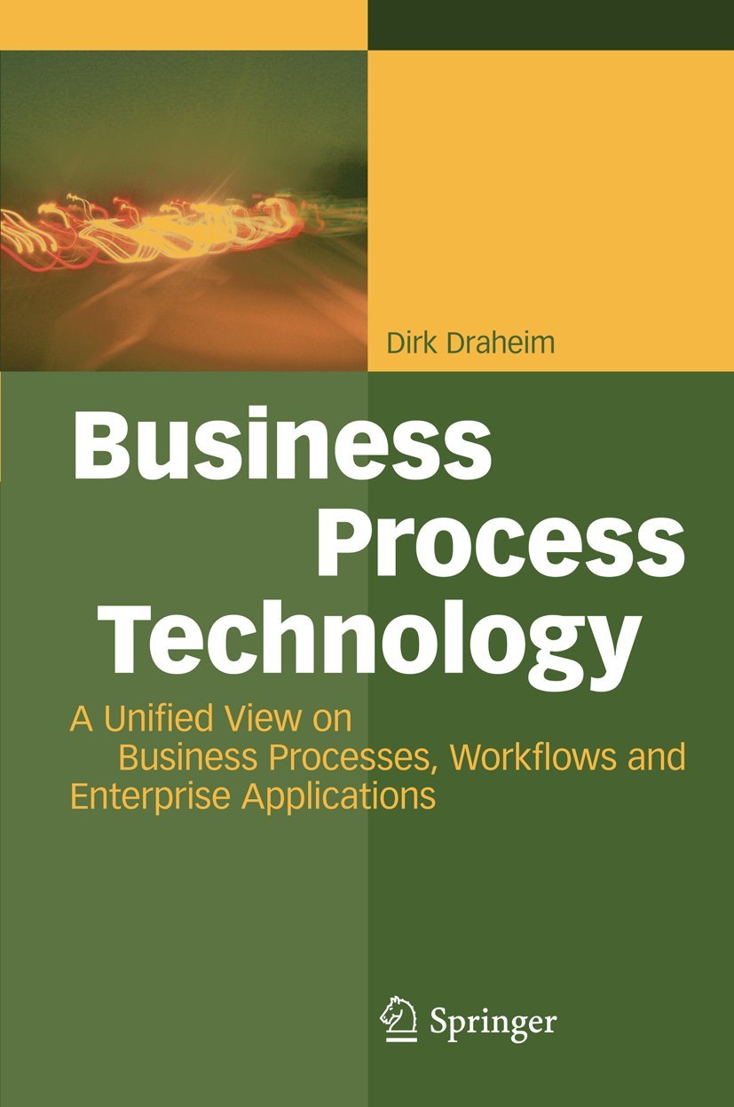 Business Process Technology: A Unified View on Business Processes ...