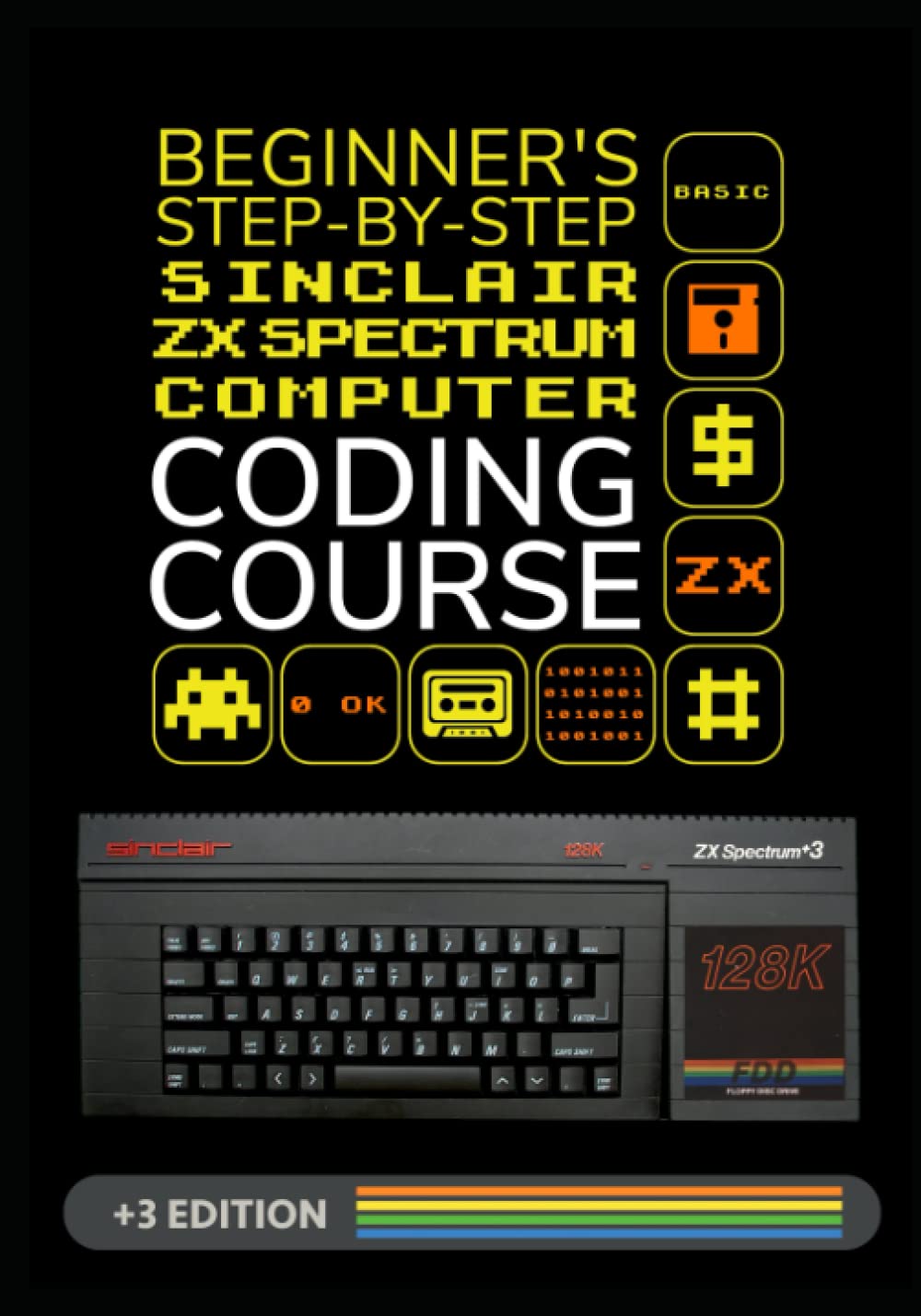 Beginner's Step-by-step ZX Spectrum Coding Course: Stals, Richard ...